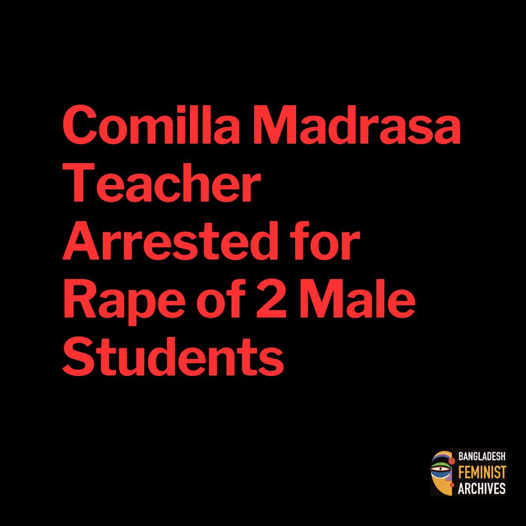 Comilla Madrasa Teacher Arrested for Rape of 2 Male Students – Bangladesh Feminist Archives
